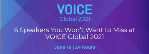 6 Speakers You Won’t Want to Miss at VOICE Global 2021